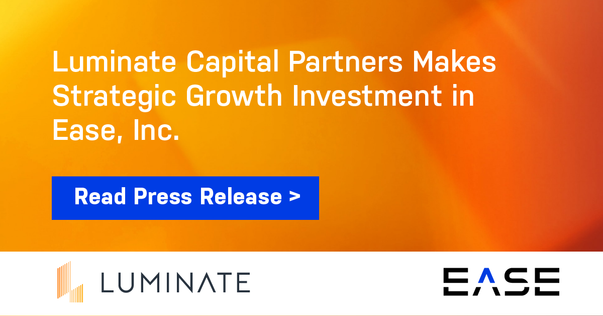 Luminate Capital Partners Makes Strategic Growth Investment in Ease, Inc. | Ease.io